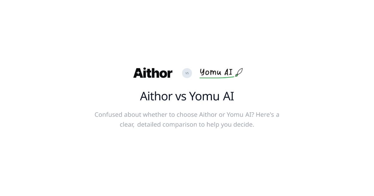 Aithor vs Yomu AI: Which AI writing assistant is better in 2025?